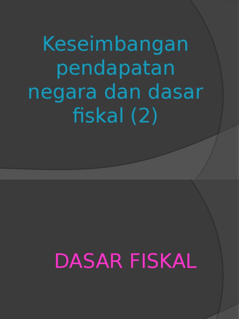 Keseimbangan Pendapatan Negara Dan Dasar Fiskal ( | PDF