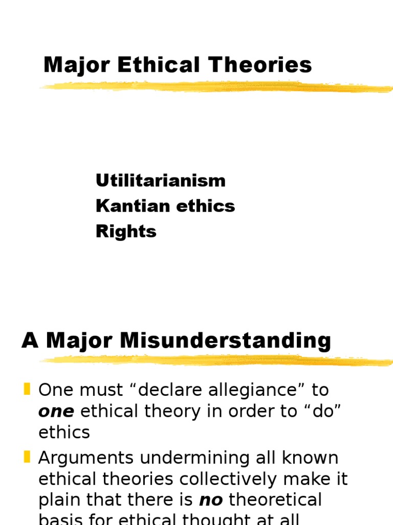 Major Ethical Theories: Utilitarianism Kantian Ethics Rights | PDF ...