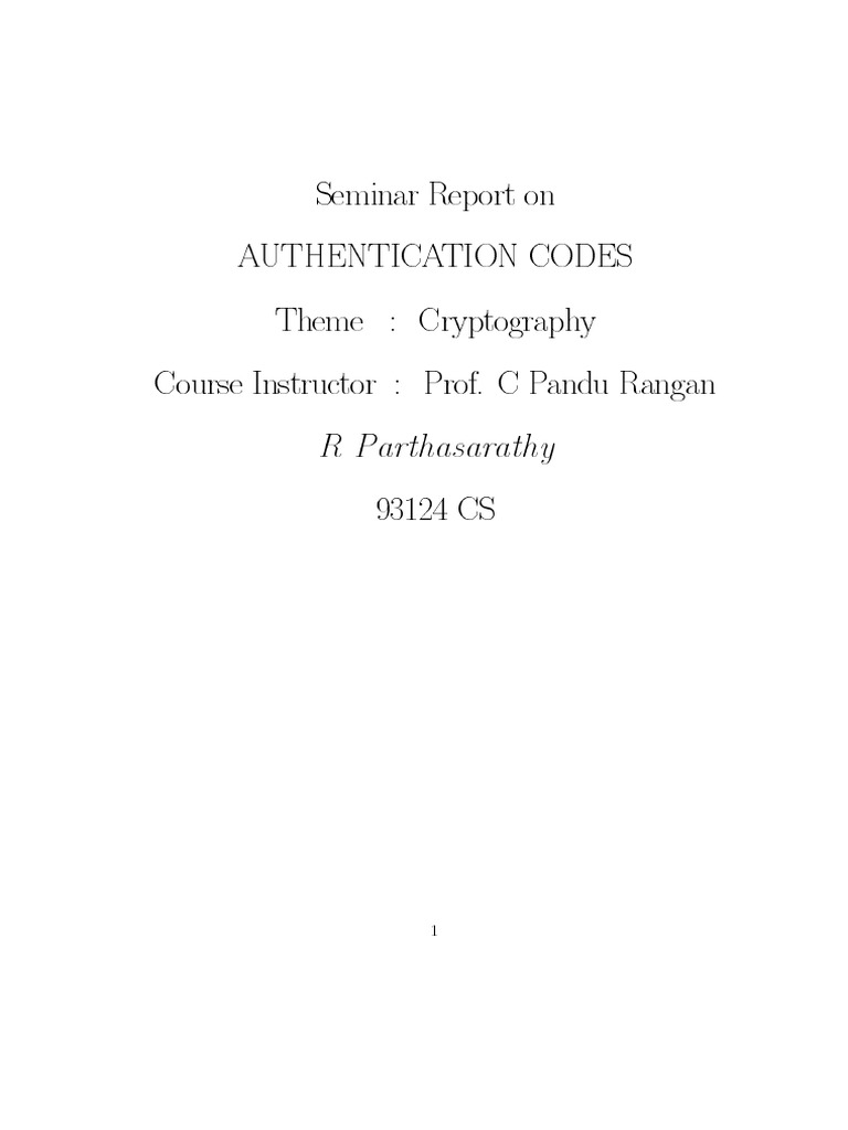 Seminar Report On Authentication Codes Theme: Cryptography Course Instructor: Prof. C Pandu ...
