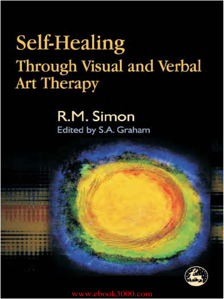 Self-Healing Through Visual and Verbal Art Therapy by S. A. Graham ...