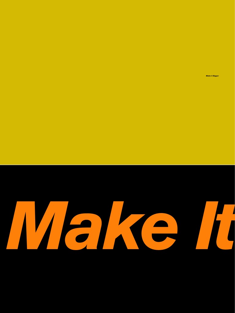 Make It Bigger | Typography | Graphic Design