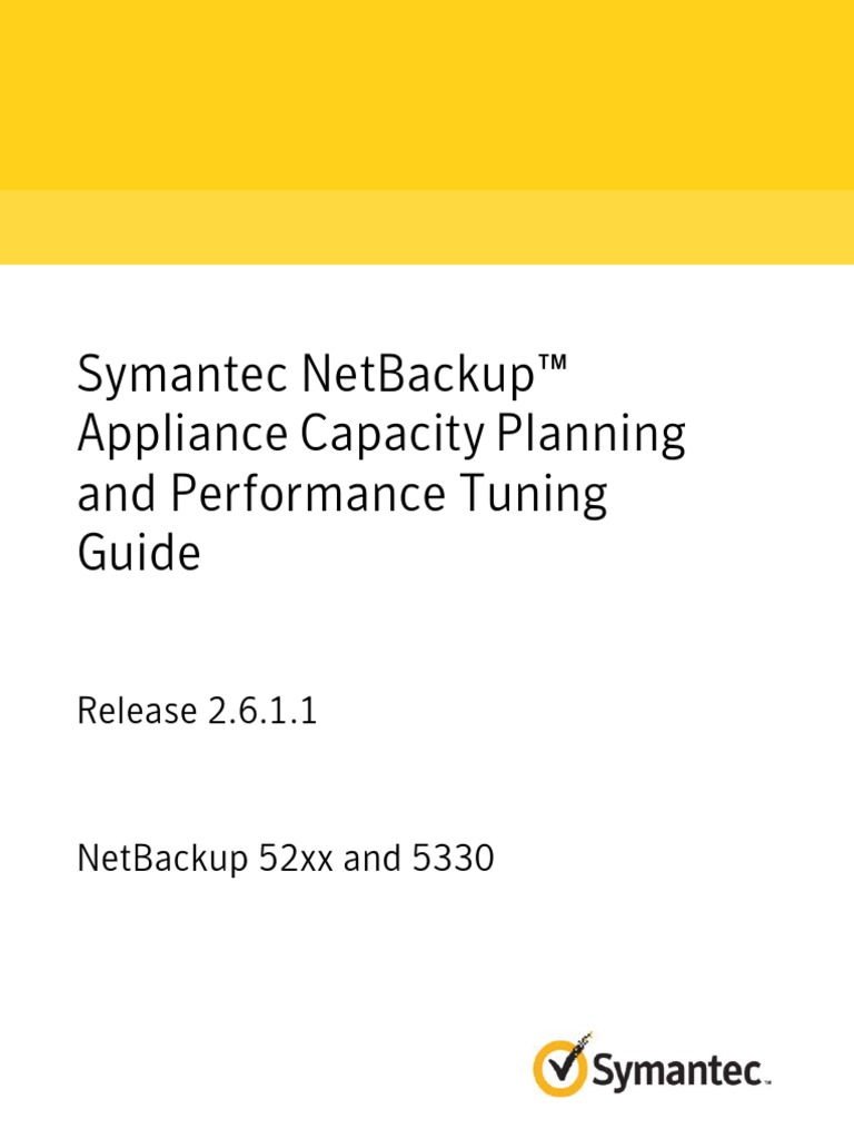 NetBackup 52xNetBackup 52xx and 5330 Appliance Capacity Planning and Performance Tuning Guide X ...