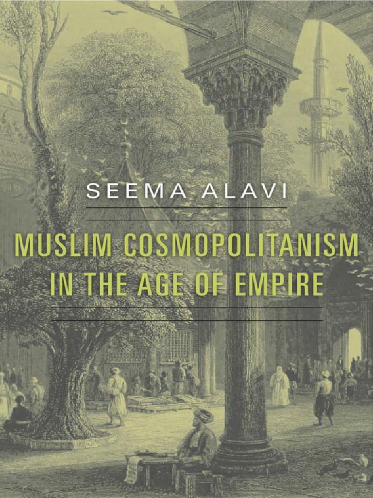 Seema Alavi-Muslim Cosmopolitanism in The Age of Empire-Harvard ...