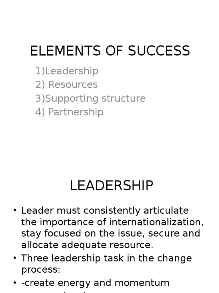Elements of Success: 1) Leadership 2) Resources 3) Supporting Structure ...
