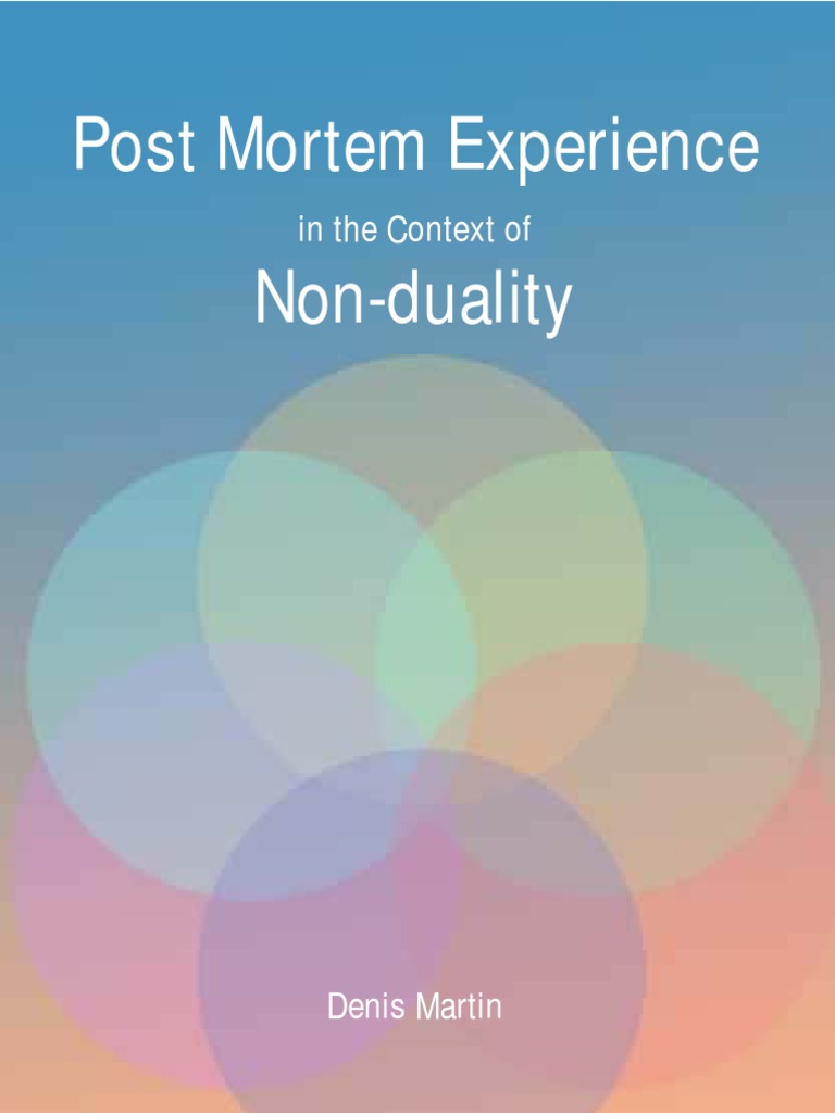 Post Mortem Experience in The Context of Non-Duality | PDF | Nondualism ...