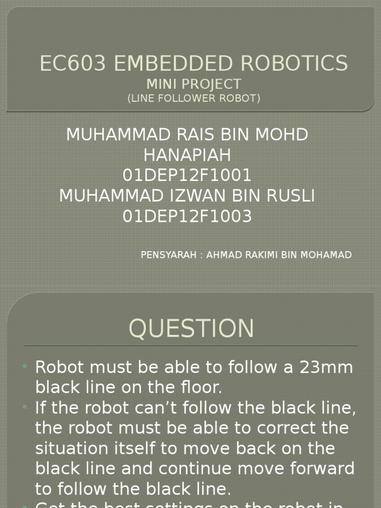 Ec603 Embedded Robotics: Muhammad Rais Bin Mohd Hanapiah 01DEP12F1001 Muhammad Izwan Bin Rusli ...