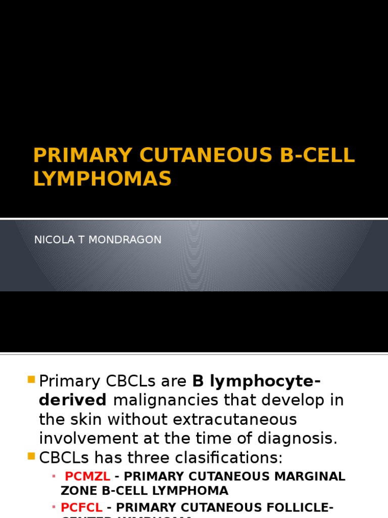 Primary Cutaneous B-Cell Lymphomas: Nicola T Mondragon | PDF | Lymphoma ...