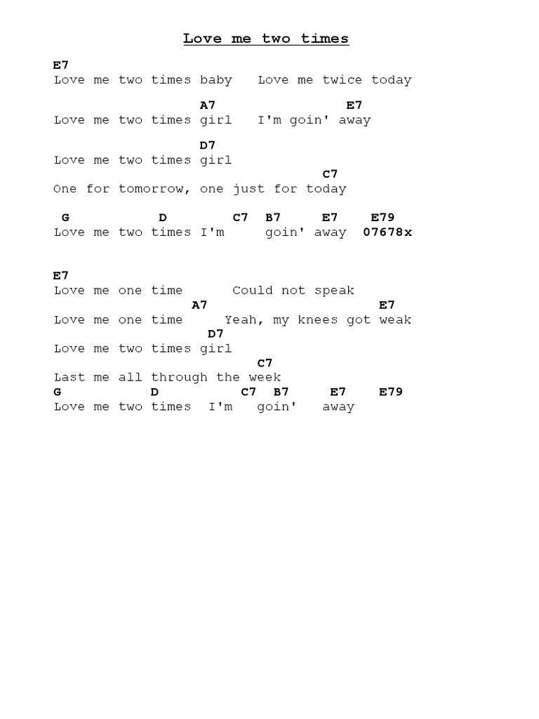 E7 A7 E7 Love Me Two Times Girl I'm Goin' Away D7 C7 | PDF