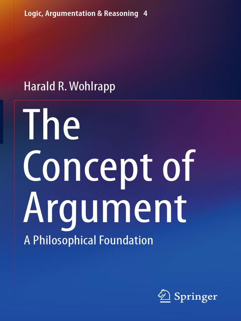 (Logic, Argumentation & Reasoning 4) Harald R. Wohlrapp (Auth.) - The Concept of Argument - A ...