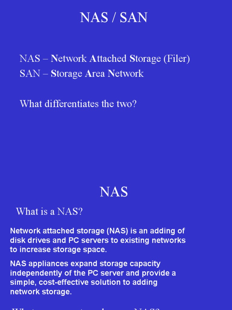 Nas / San: NAS - Network Attached Storage (Filer) SAN - Storage Area ...