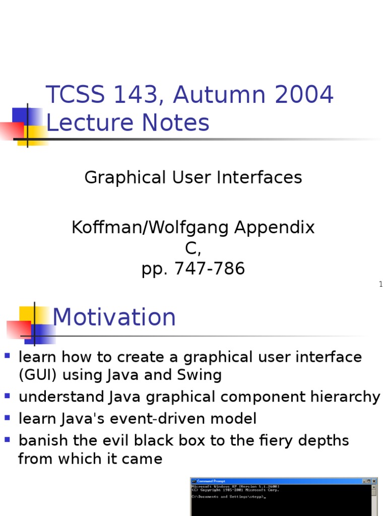 TCSS 143, Autumn 2004 Lecture Notes: Graphical User Interfaces Koffman ...