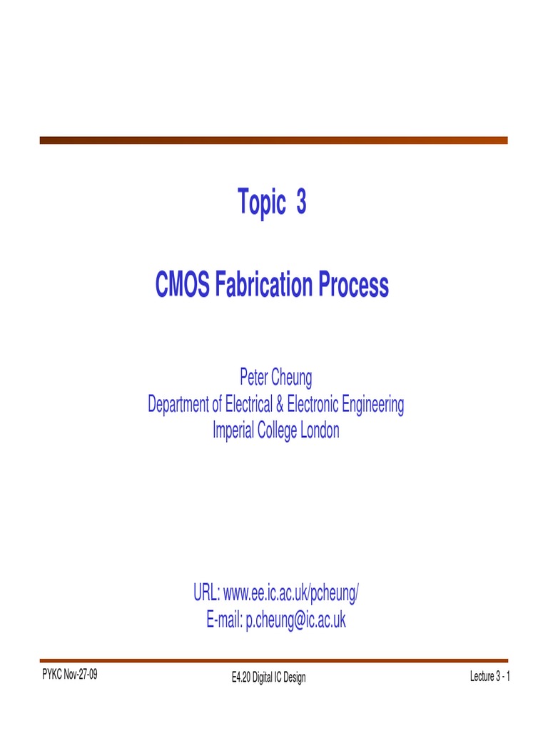 Topic 3 CMOS Fabrication Process: Peter Cheung Department of Electrical ...