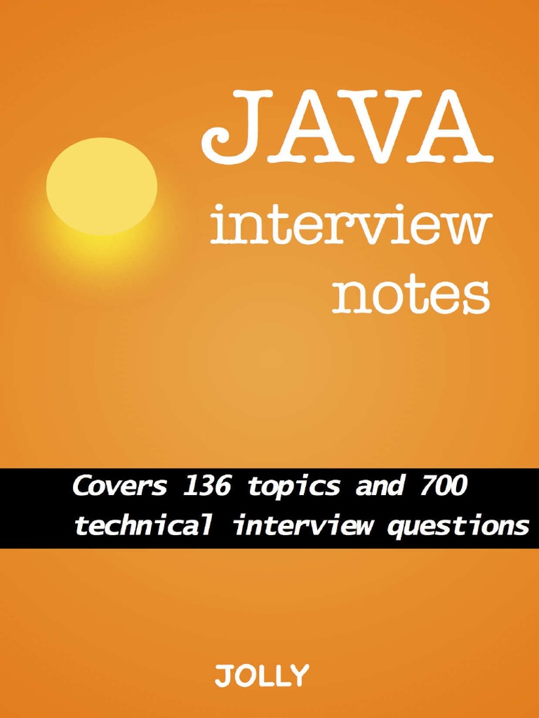 Java Interview Notes Covers 136 Topics and 700 Technical Interview ... Java Interview Notes Covers 136 Topics and 700 Technical Interview ...