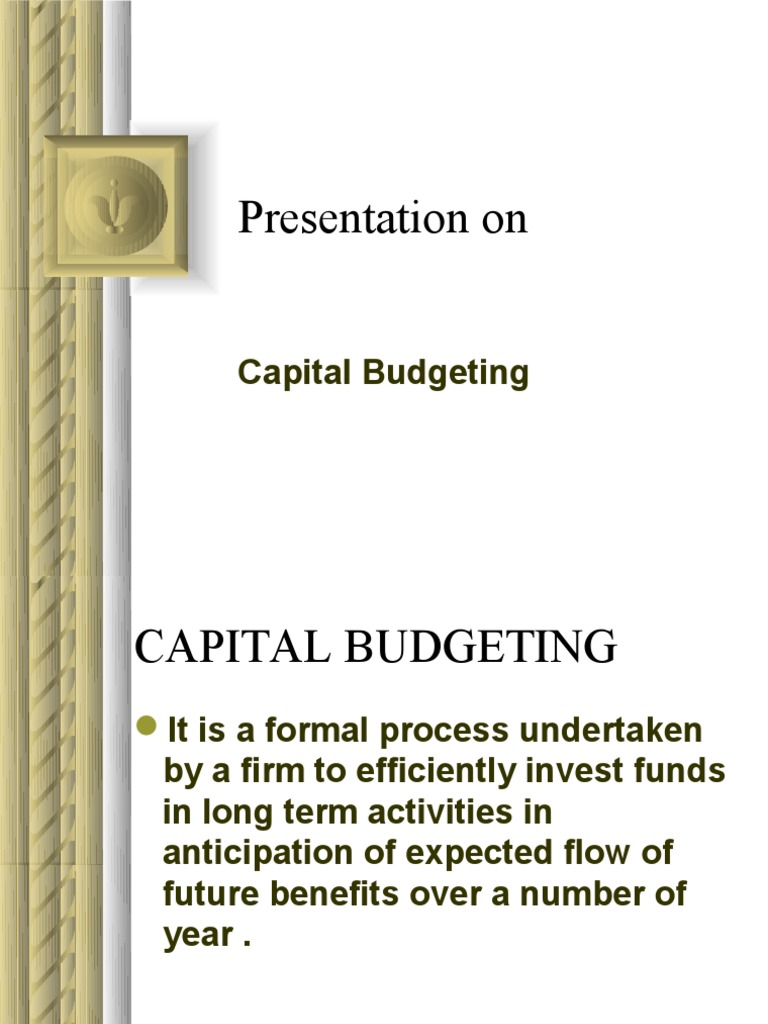 Presentation On: Capital Budgeting | PDF | Capital Budgeting | Net Present Value