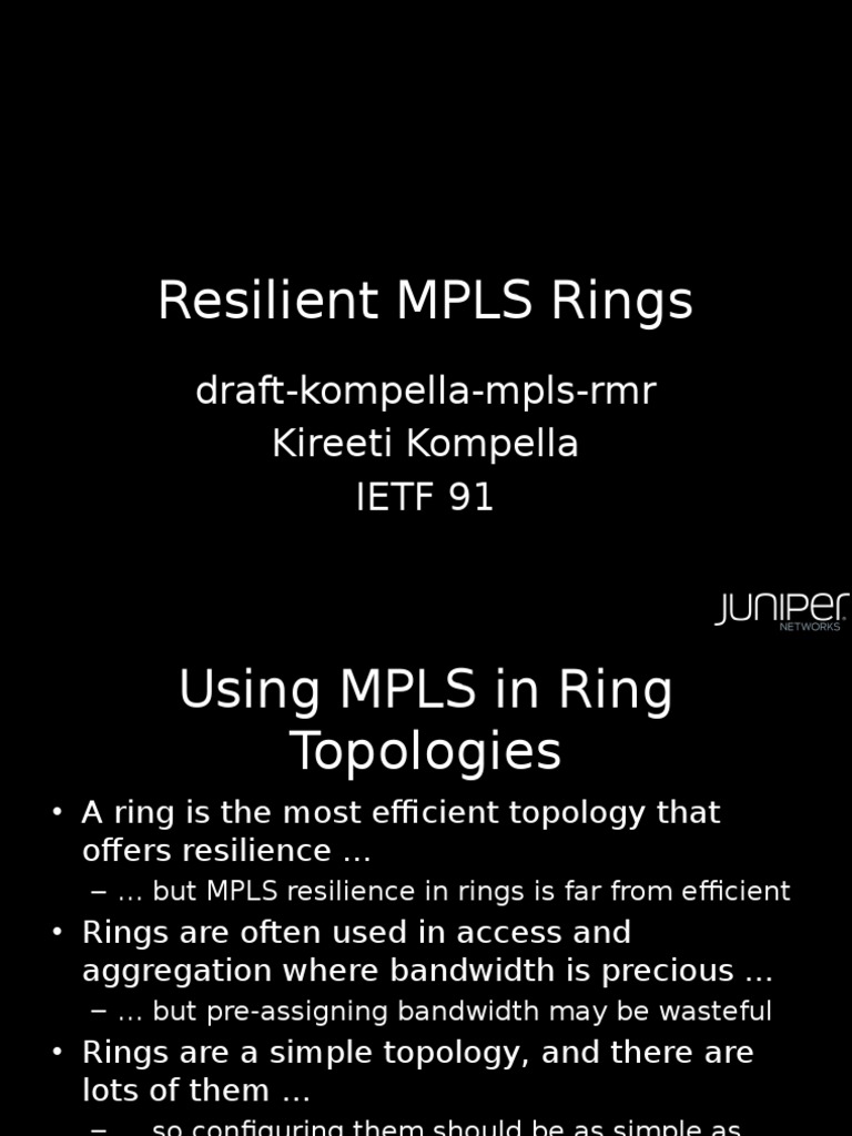 Resilient MPLS Rings: Draft-Kompella-Mpls-Rmr Kireeti Kompella Ietf 91 ...