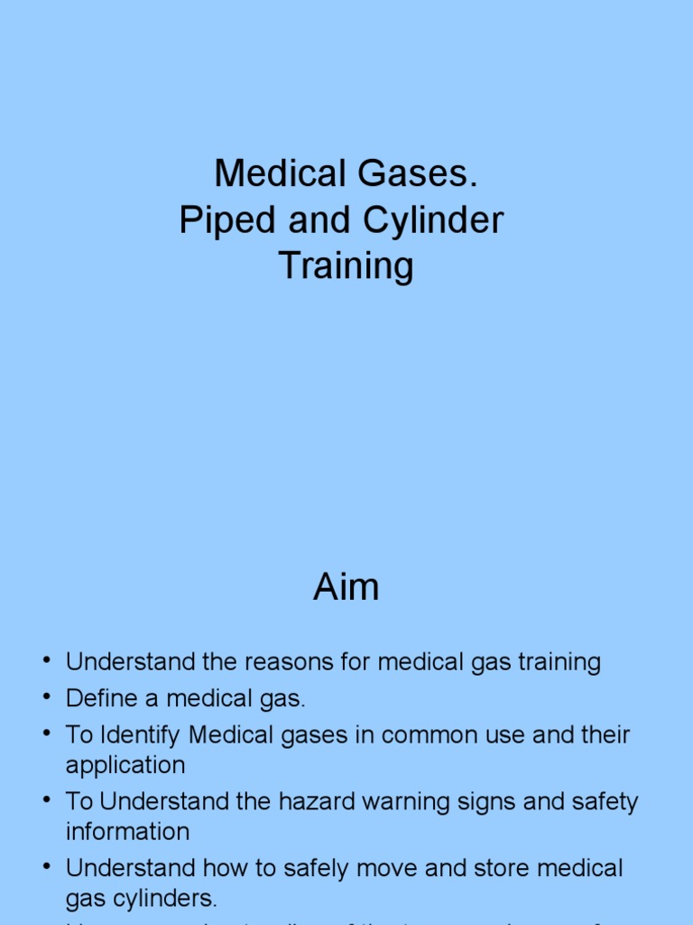 Medical Gases. Piped and Cylinder Training. Aim Understand The Reasons ...