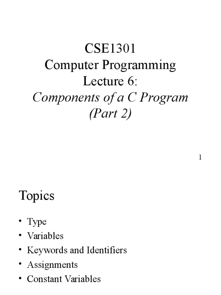 Cse1301 Computer Programming Components Of A C Program Part 2 Pdf Formalism Deductive