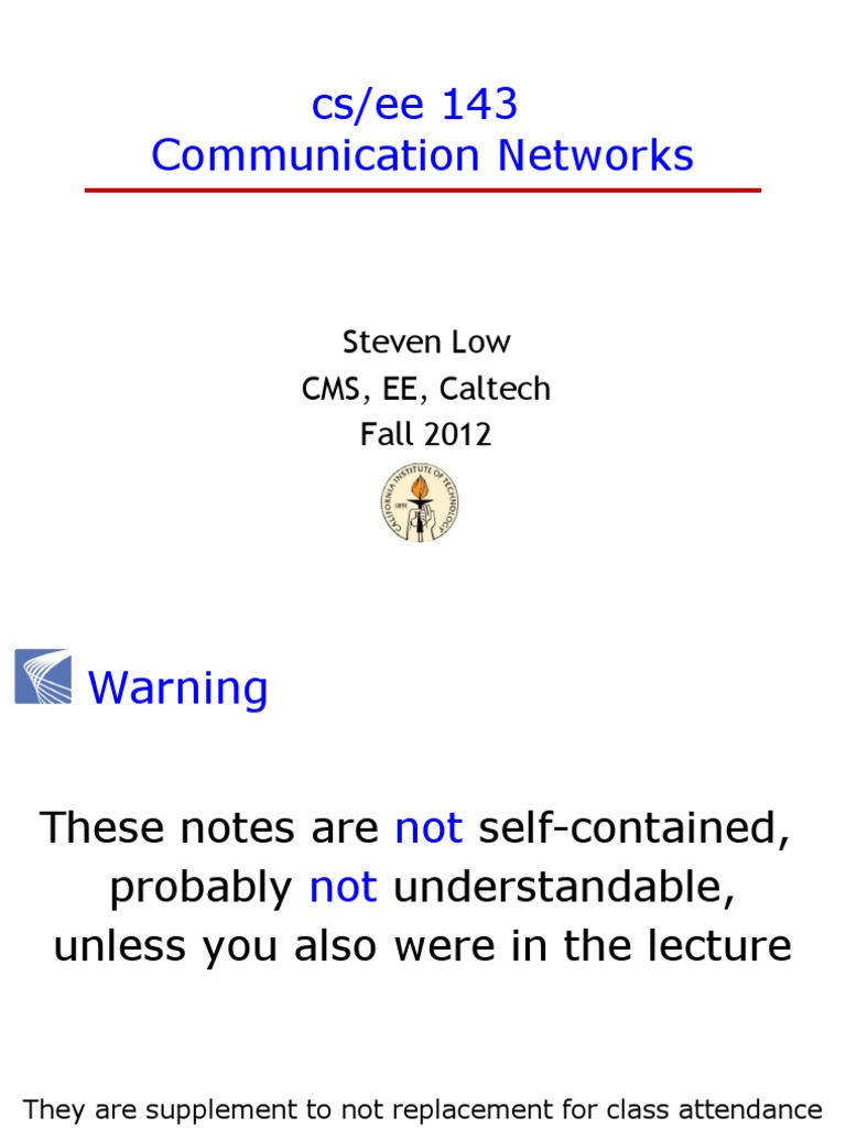 Cs/ee 143 Communication Networks: Steven Low CMS, EE, Caltech Fall 2012 ...