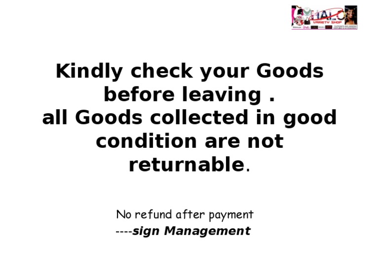 Kindly Check Your Goods Before Leaving - All Goods Collected in Good ...