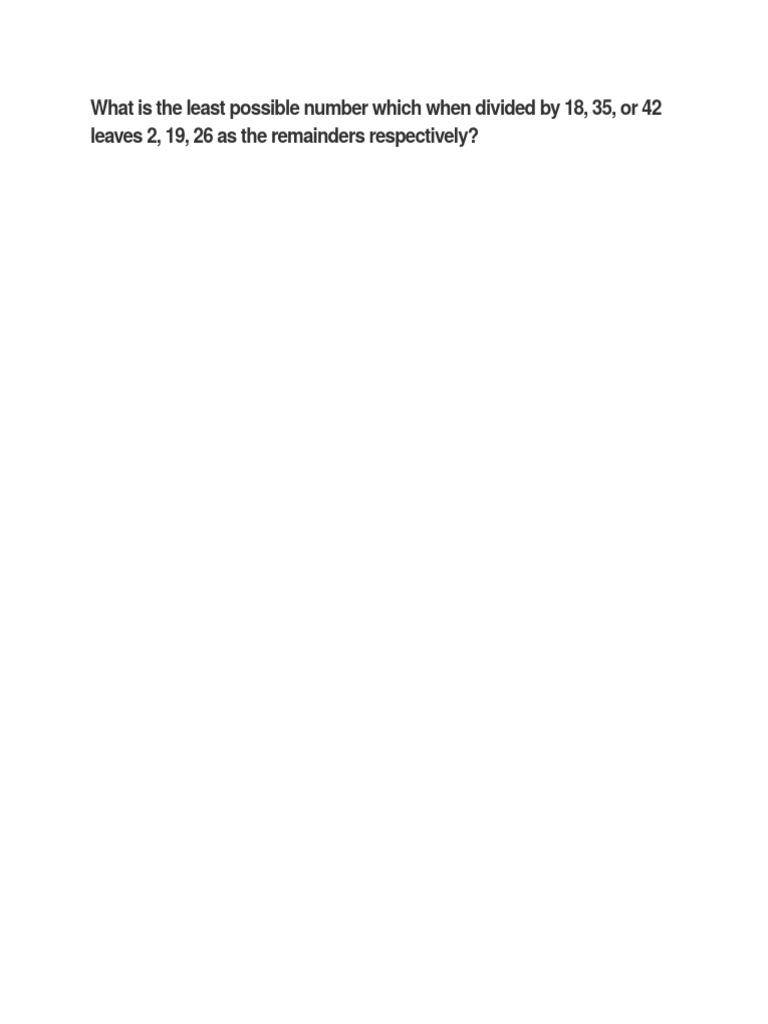 what-is-the-least-possible-number-which-when-divided-by-18-35-or-42