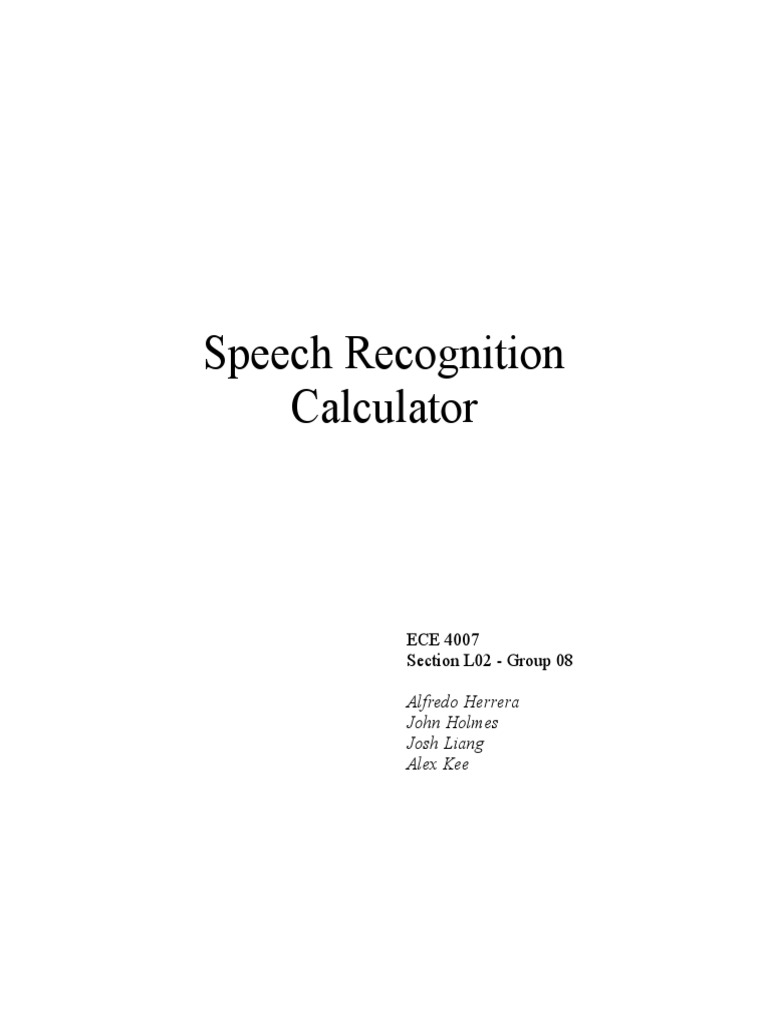 Speech Recognition Calculator: ECE 4007 Section L02 - Group 08 ... Speech Recognition Calculator: ECE 4007 Section L02 - Group 08 ...
