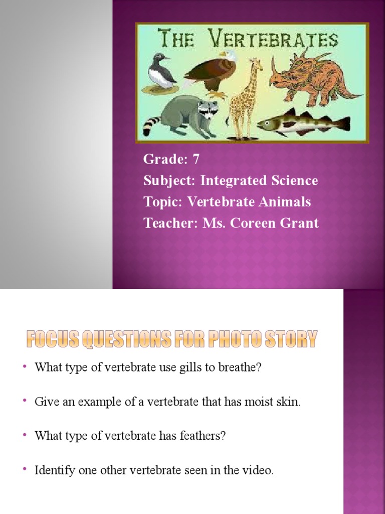 Grade: 7 Subject: Integrated Science Topic: Vertebrate Animals Teacher ...