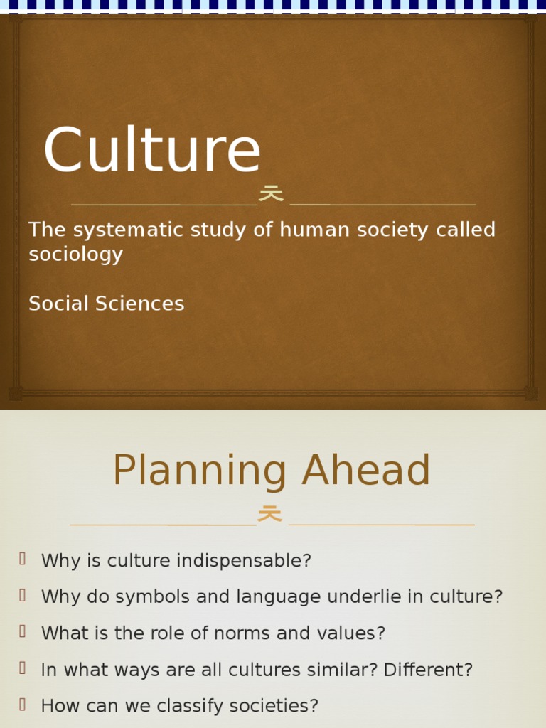 Culture: The Systematic Study of Human Society Called Sociology Social ...