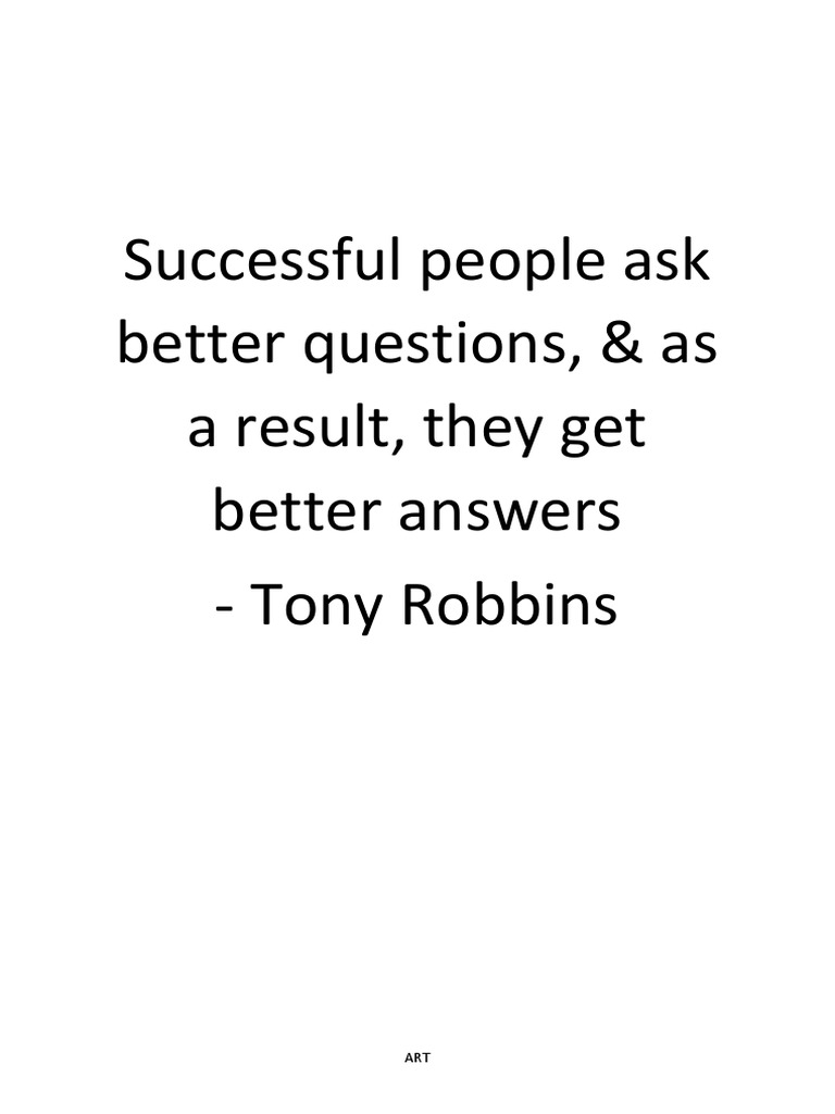 Successful People Ask Better Questions, & As A Result, They Get Better ...