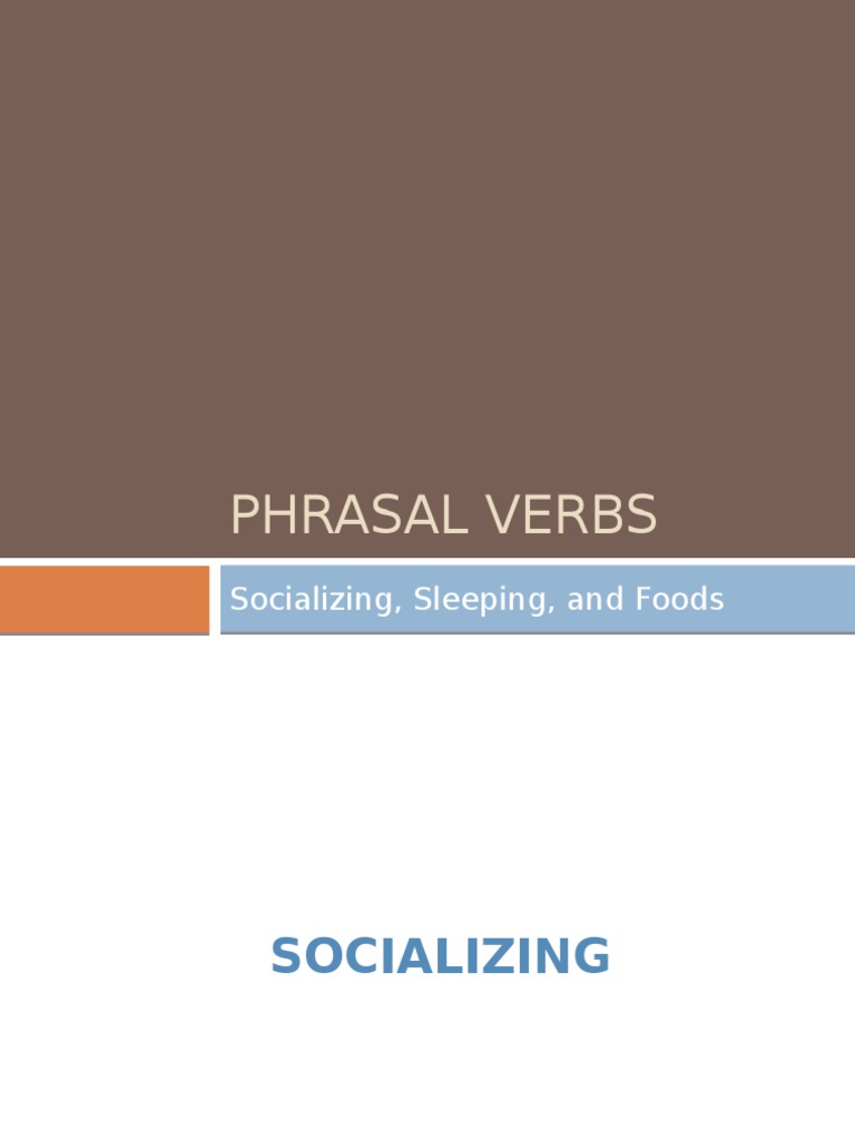 Phrasal Verbs: Socializing, Sleeping, and Foods | PDF