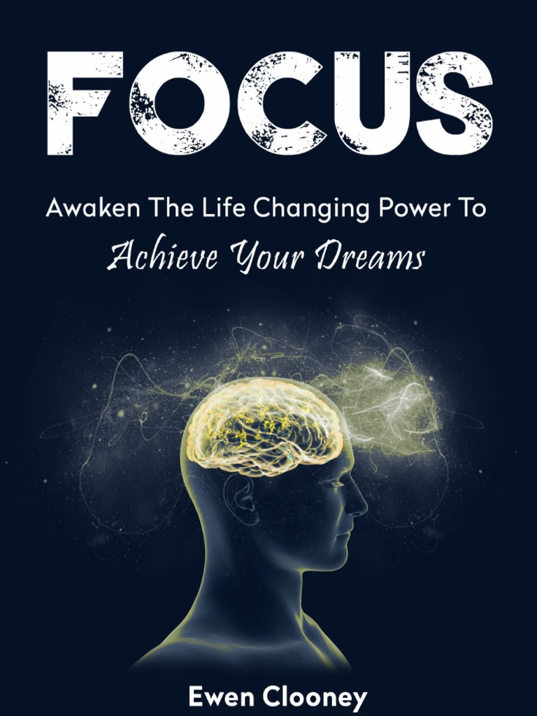 FOCUS The Life Changing Power | PDF | Goal | Emotions