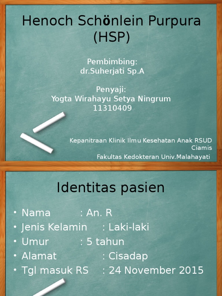 Henoch Schönlein Purpura (HSP) : Pembimbing: DR - Suherjati Sp.A ...