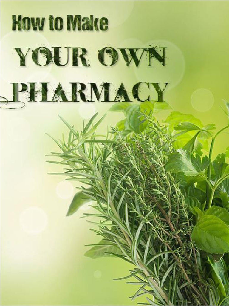 How To Make Your Own Pharmacy | PDF | Herbalism | Garlic