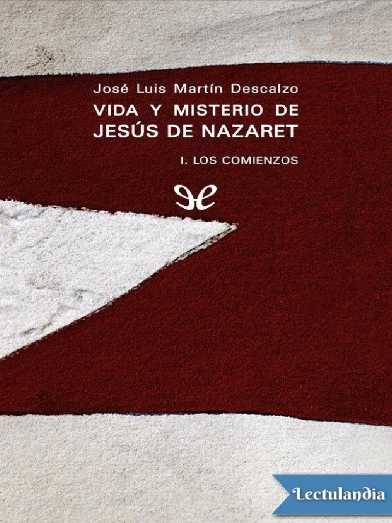 Vida y Misterio de Jesus de Nazaret I Los Comienzos - Jose Luis Martin ...