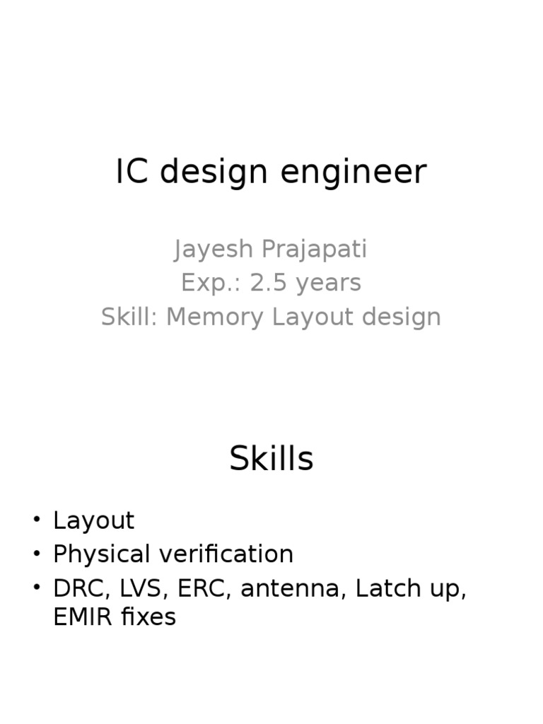 IC Design Engineer: Jayesh Prajapati Exp.: 2.5 Years Skill: Memory ...