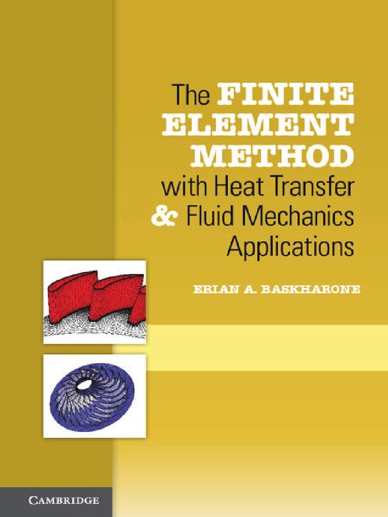 The Finite Element Method With Heat Transfer and Fluid Mechanics Applications - Erian A ...