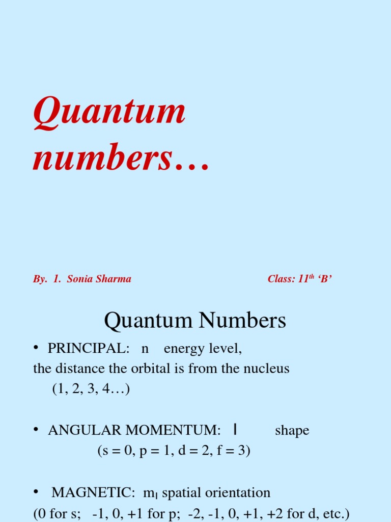 Quantum Numbers : By. 1. Sonia Sharma Class: 11 B' | PDF | Atomic ...