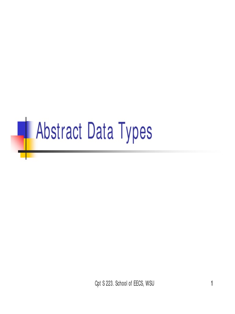 Abstract Data Types Abstract Data Types: 1111 CPT S 223. School of EECS, WSU | PDF | Queue ...