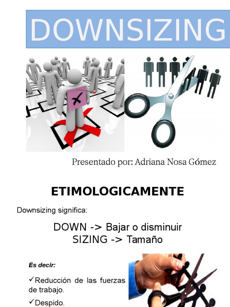 Downsizing - Diapositivas | PDF | Toma de decisiones | Economias Downsizing - Diapositivas | PDF | Toma de decisiones | Economias