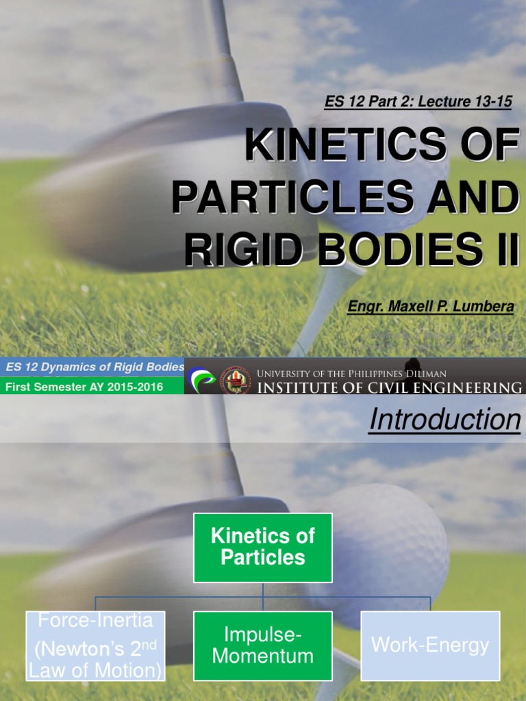 Kinetics of Particles and Rigid Bodies Ii: ES 12 Part 2: Lecture 13-15 ...