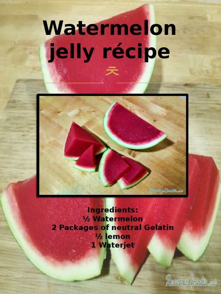 Watermelon Jelly Récipe: Ingredients: Watermelon 2 Packages of Neutral ...