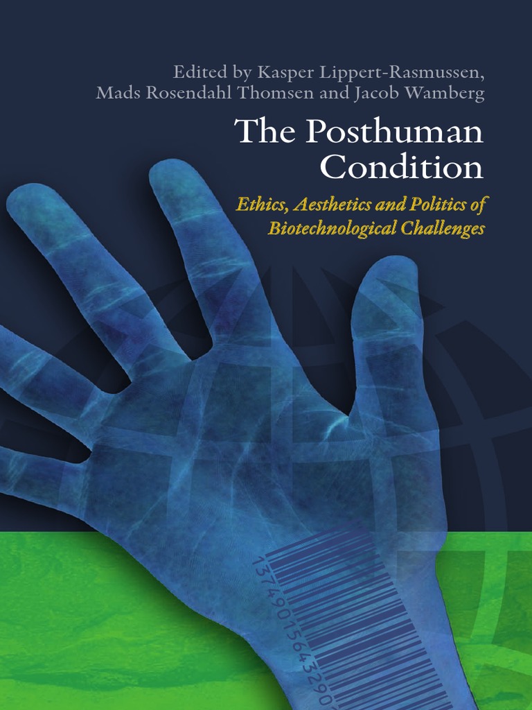 Aarhus - University.press - The.post Human - Condition.2015 | PDF | Posthuman | Human