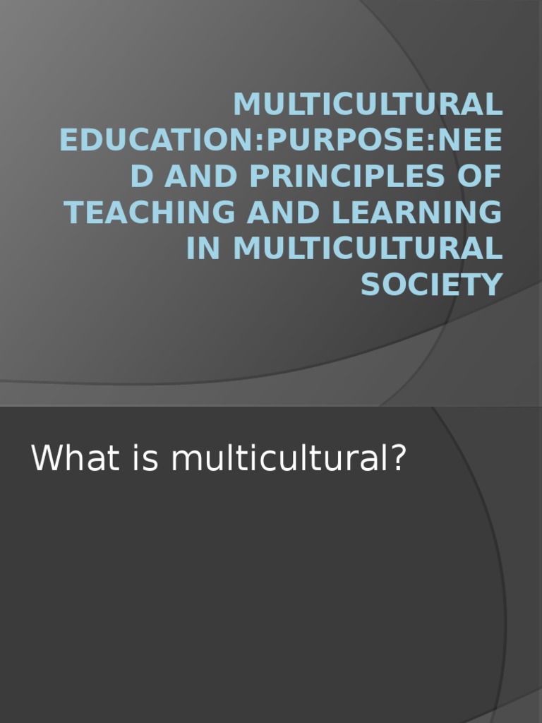 Multicultural Education:Purpose:Nee D and Principles of Teaching and ...