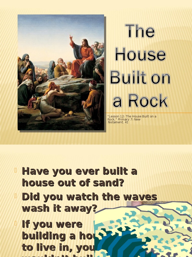 7-12 The House Built On A Rock | PDF | Gospels | Jesus