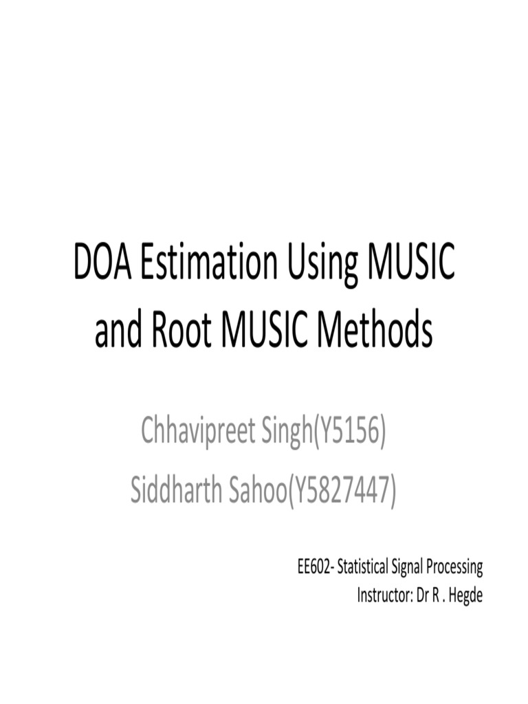DOA Estimation Using MUSIC and Root MUSIC Methods: Chhavipreet Singh ...