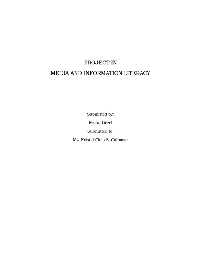 Project in Media and Information Literacy: Submitted By: Recto, Liezel Submitted To: Ms. Kristal ...