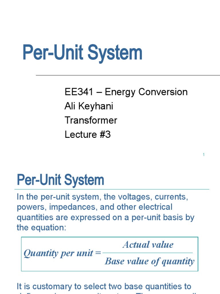 Per-Unit System: EE341 - Energy Conversion Ali Keyhani Transformer Lecture #3 | PDF | Electronic ...