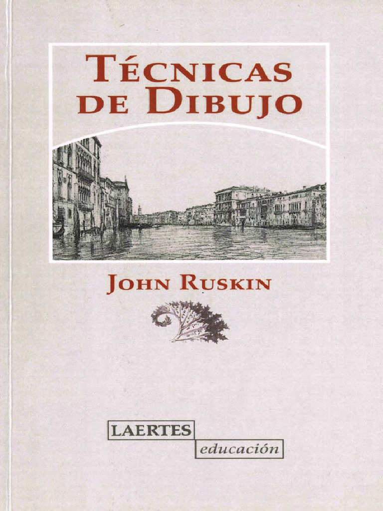13.te Cnicas de Dibujo Joahn Ruskin | PDF 13.te Cnicas de Dibujo Joahn Ruskin | PDF