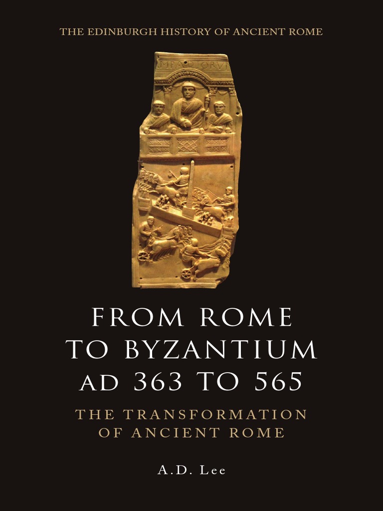 (Edinburgh History of Ancient Rome) Lee, A. D-From Rome To Byzantium AD ...