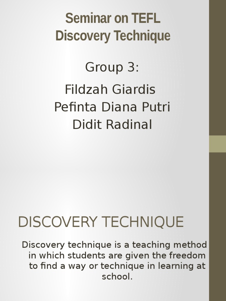 Seminar On TEFL Discovery Technique: Group 3: Fildzah Giardis Pefinta Diana Putri Didit Radinal ...