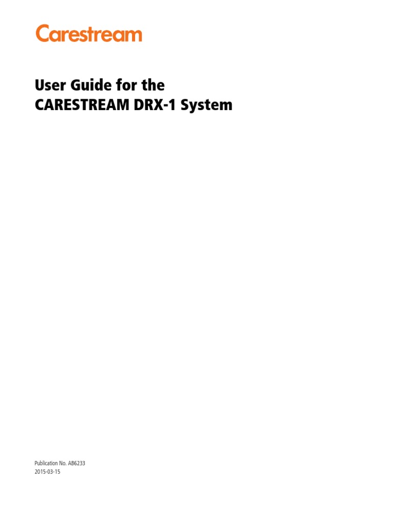 User Guide For The Carestream Drx-1 System: Publication No. AB6233 2015 ...